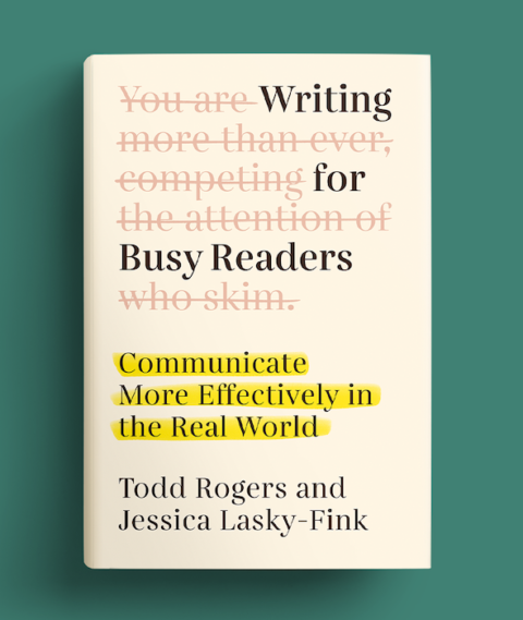 Writing for Busy Readers | Todd Rogers | How to Write Better